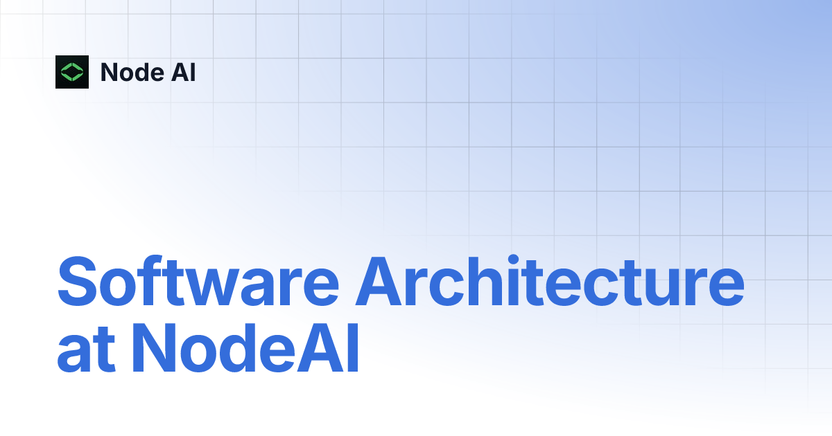Software Architecture at NodeAI | Node AI
